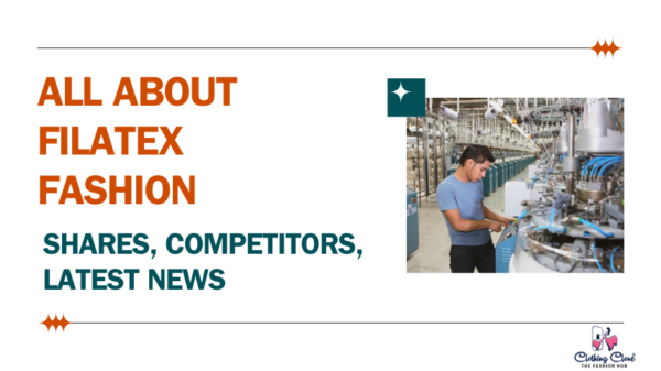 All About Filatex Fashion: Shares, Competitors, Latest News